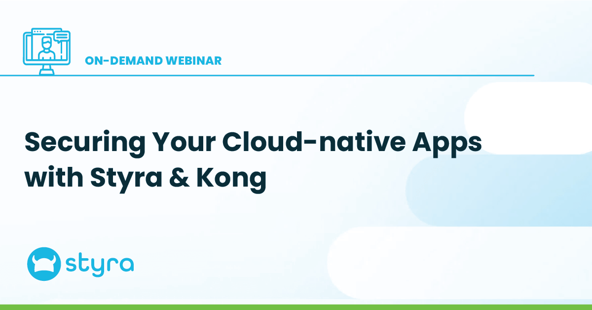 Securing Your Cloud-native Apps with Styra and Kong