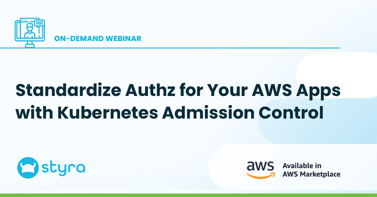 Standardize AuthZ for your AWS Apps with Kubernetes Admission Control ...