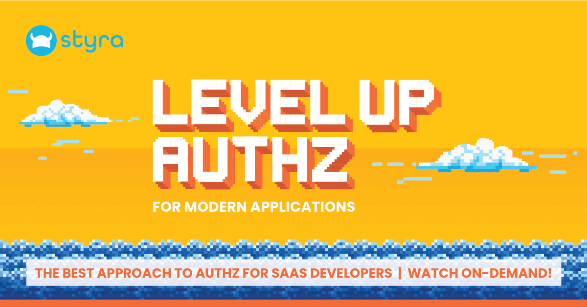 Level Up Authorization For Modern Applications Styra